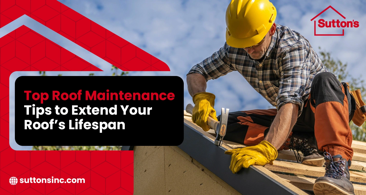 Top Roof Maintenance Tips to Extend Your Roof’s Lifespan